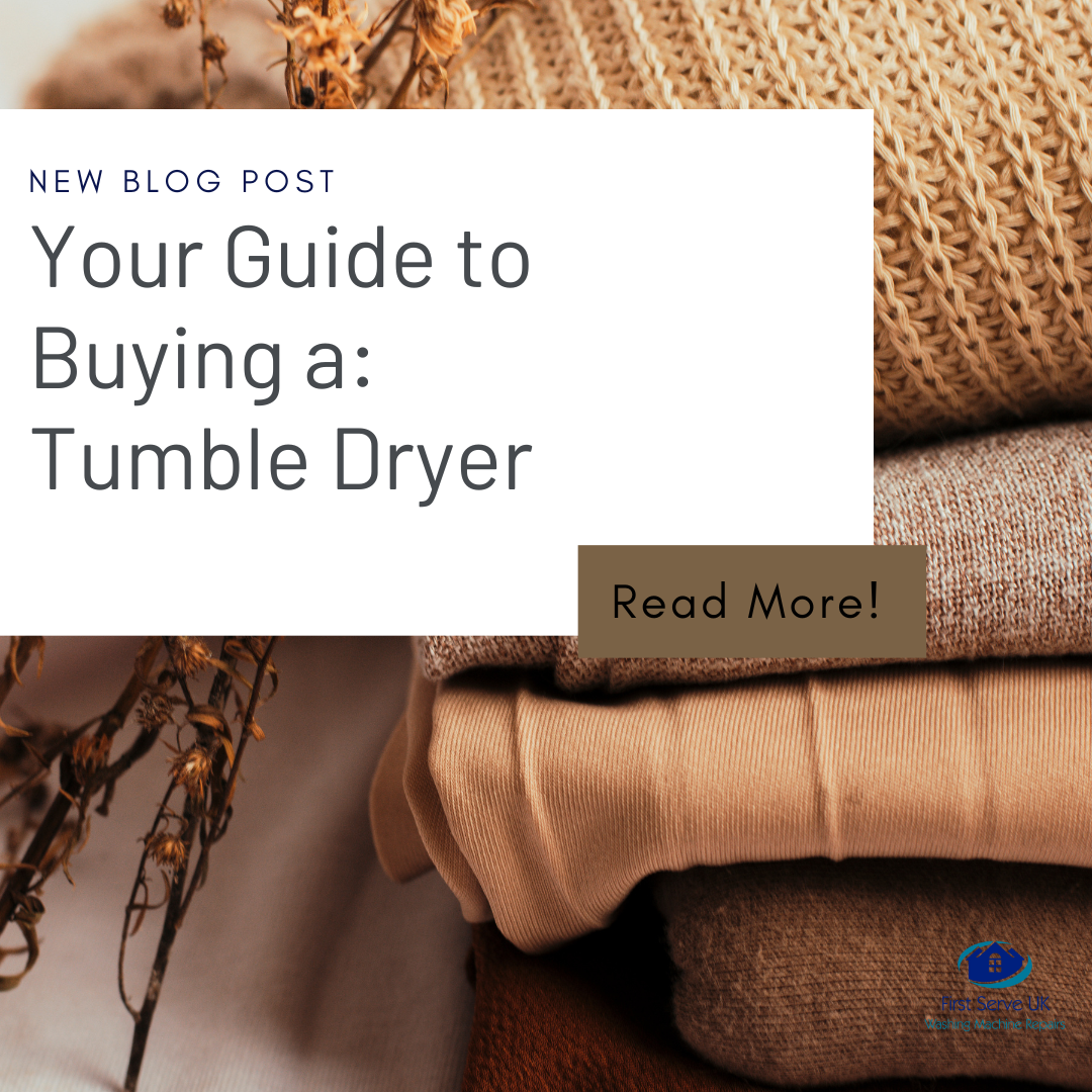 Your Guide to Buying a :Tumble Dryer - First Serve UK