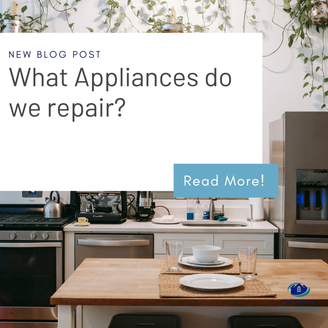 What Appliances do we repair? - First Serve UK
